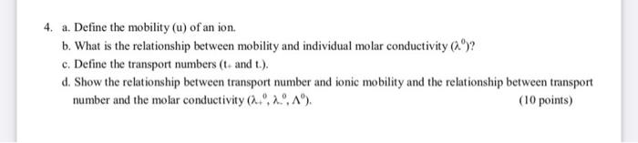 Solved 4. a. Define the mobility (u) of an ion. b. What is | Chegg.com