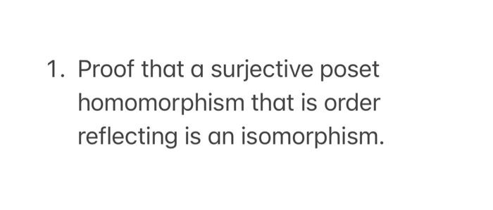 Solved 1 Proof That A Surjective Poset Homomorphism That Is