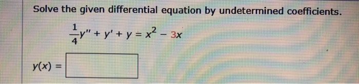 Solved Solve the given differential equation by undetermined | Chegg.com