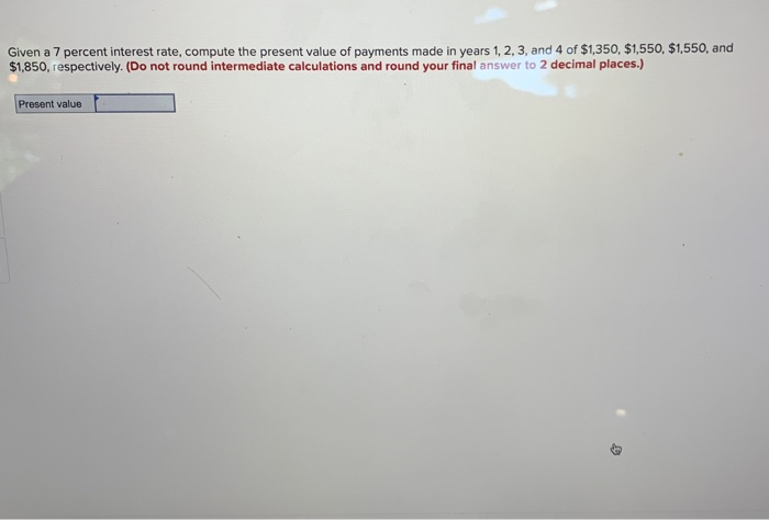 Solved Given A 7 Percent Interest Rate Compute The Present Chegg solved-given-a-7-percent-interest-rate-compute-the-present-chegg