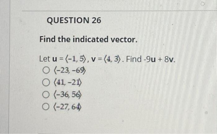 Solved Find the indicated vector. Let u = (-1,5), v = (4,3). | Chegg.com