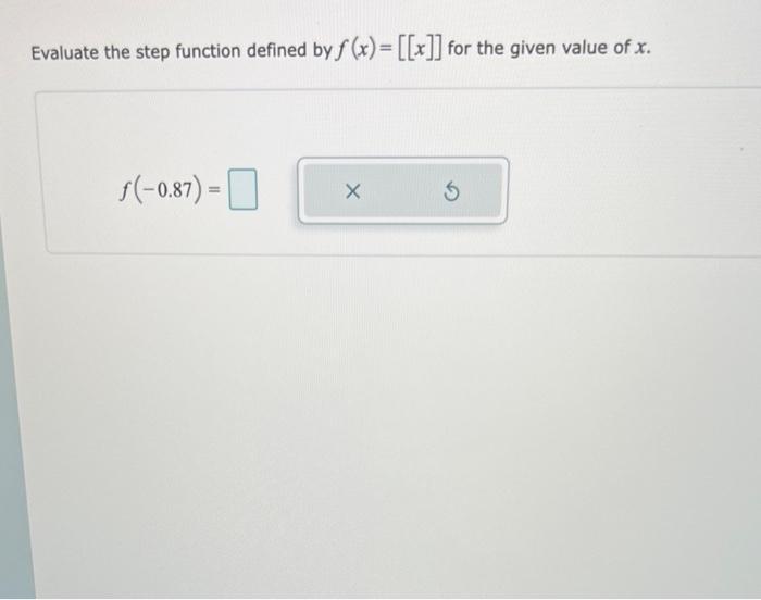 Solved Evaluate the step function defined by f(x)=[[x]] for | Chegg.com