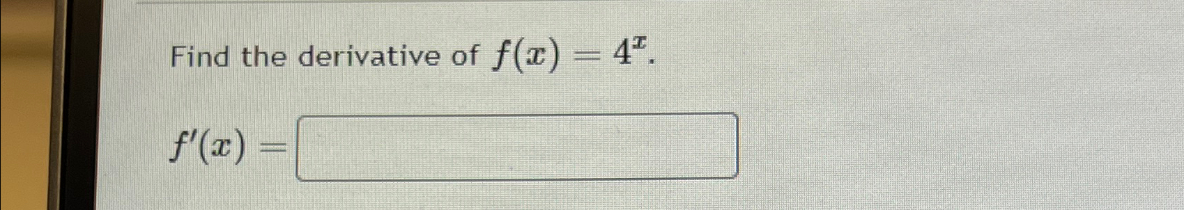 Solved Find the derivative of f(x)=4x.f'(x)= | Chegg.com