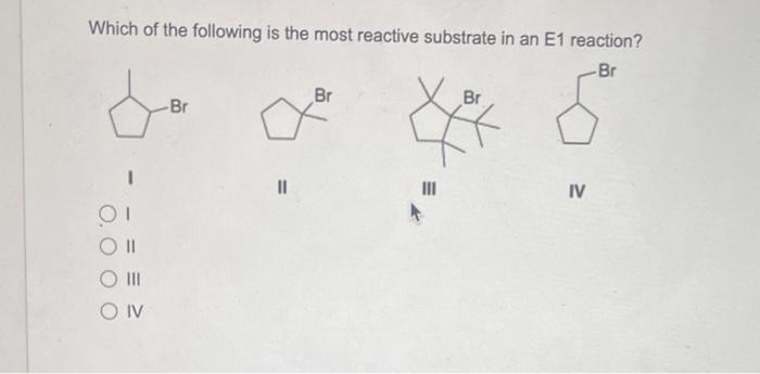 Solved Which of the following is the most reactive substrate | Chegg.com