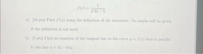 Solved f(x) = 1 √3x - 5 a) [10 pts] Find f'(x) using the | Chegg.com