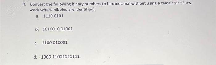 Solved 4. Convert the following binary numbers to | Chegg.com