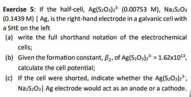 Solved Exercise 5: If the half-cell, Ag(S203)2% (0.00753 M), | Chegg.com