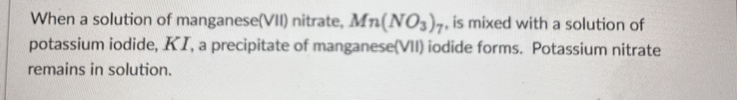Solved When a solution of manganese(VII) ﻿nitrate, Mn(NO3)7, | Chegg.com