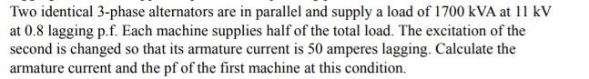 Solved Two identical 3-phase alternators are in parallel and | Chegg.com