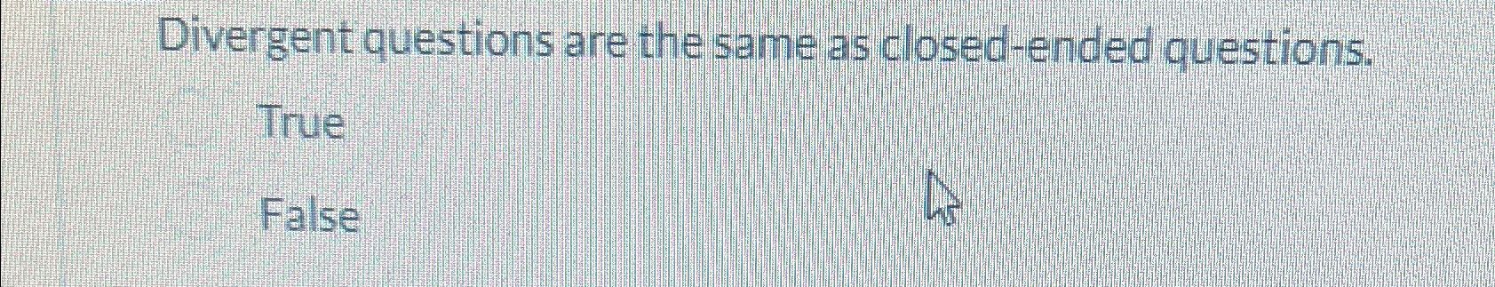 Solved Divergent questions are the same as closed-ended | Chegg.com