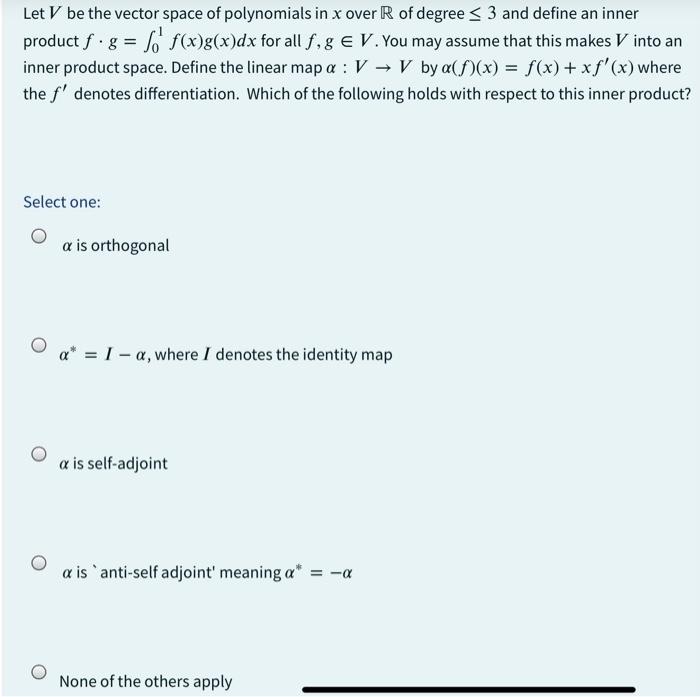 Solved Let V be the vector space of polynomials in x over R | Chegg.com