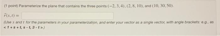 Solved (1 point) Parameterize the plane that contains the | Chegg.com