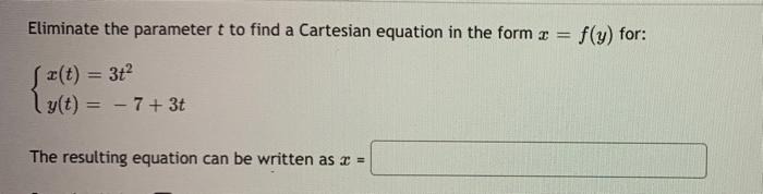 Solved Eliminate the parameter t to find a simplified | Chegg.com