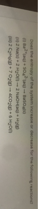 Solved Does the entropy of the system increase or decrease | Chegg.com