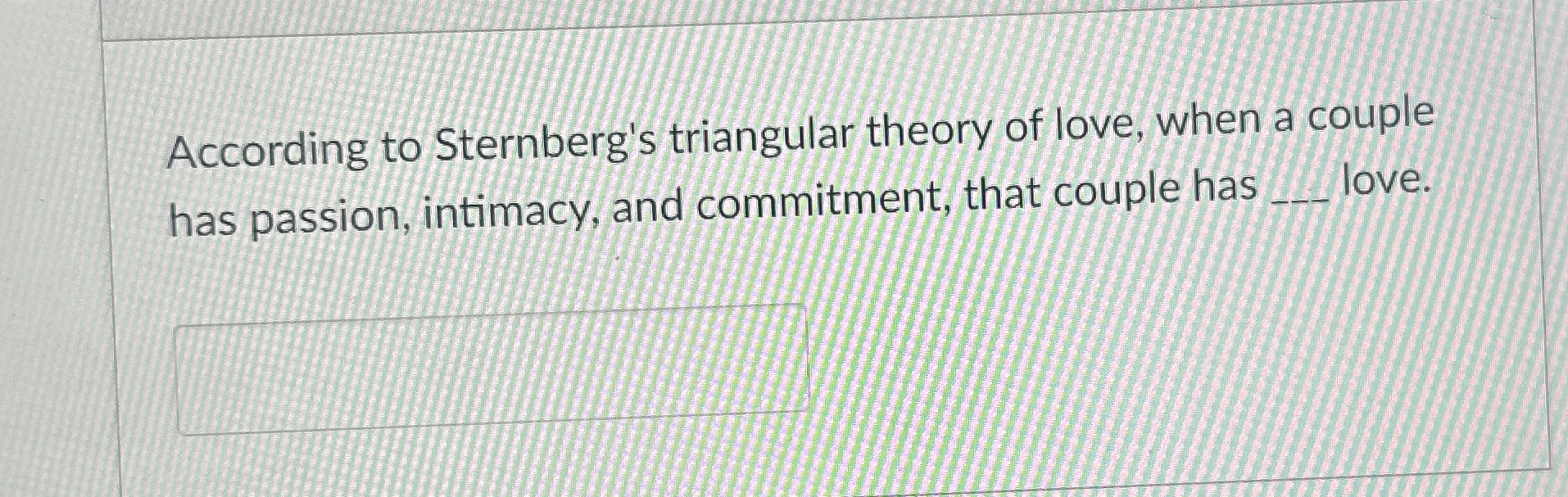 Solved According to Sternberg's triangular theory of love, | Chegg.com