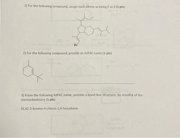 Solved 1) For the following compound, assign each alkene as | Chegg.com