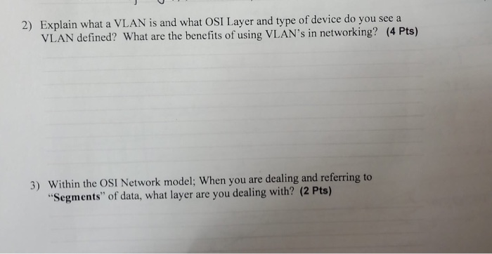 Solved 2) Explain what a VLAN is and what OSI Layer and type | Chegg.com