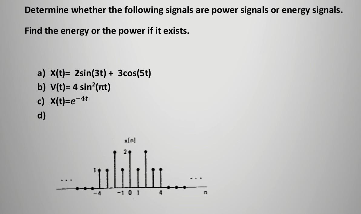 Solved Determine whether the following signals are power | Chegg.com