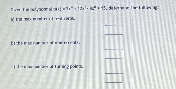 Solved Given The Polynomial P X 2x4 12x3−8x6 15 Determine