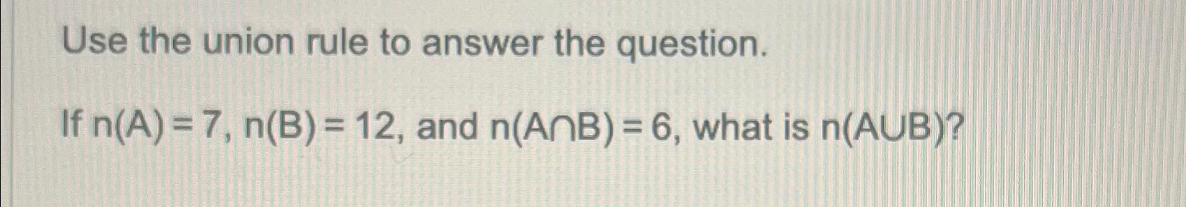Solved Use the union rule to answer the question. If | Chegg.com