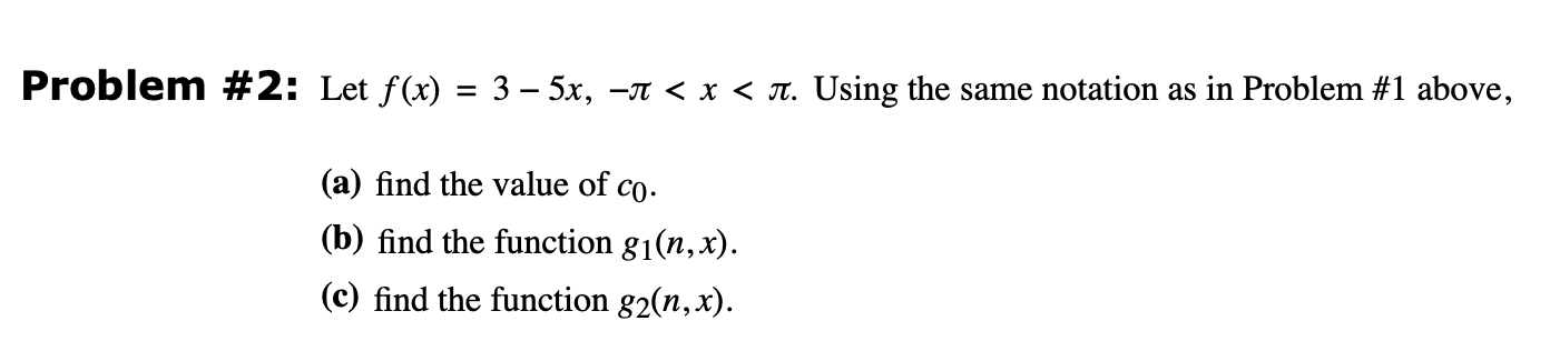 Problem # 2: Let c0g1(n,x)g2(n,x)f(x)=3-5x,-π. ﻿Using | Chegg.com