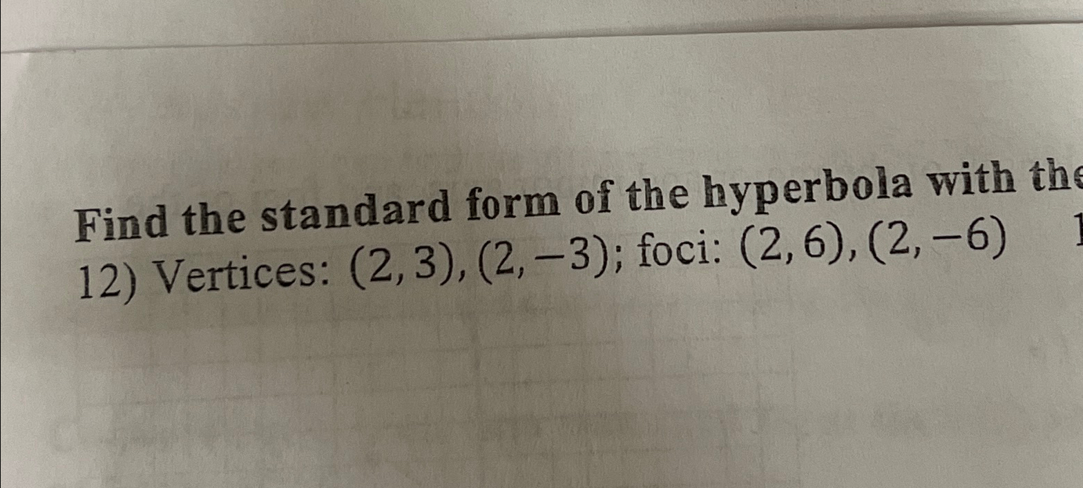 Solved Find the standard form of the hyperbola with | Chegg.com