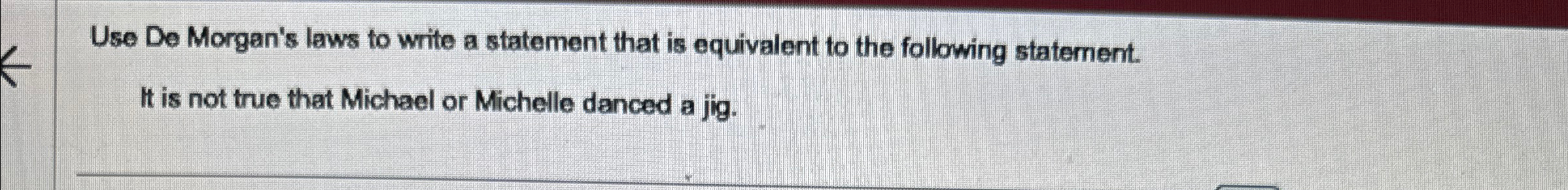Solved Use De Morgan's laws to write a statement that is | Chegg.com