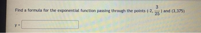 Solved 3 Find a formula for the exponential function passing | Chegg.com