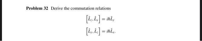 Solved Problem 32 Derive the commutation relations | Chegg.com