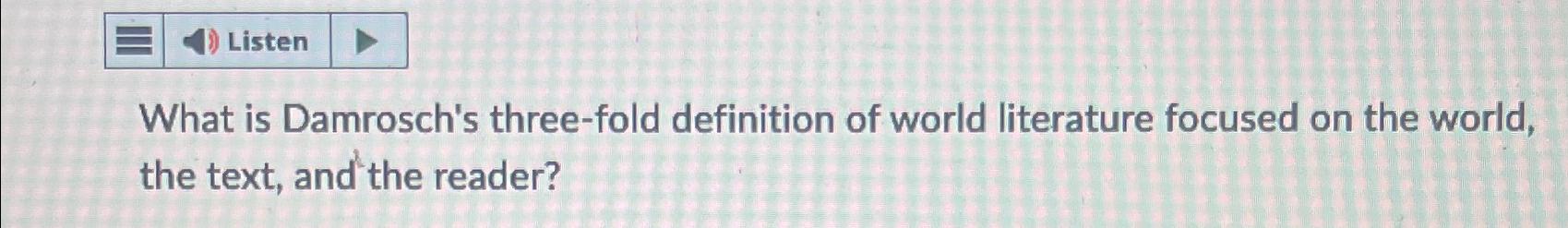 Solved What is Damrosch's three-fold definition of world | Chegg.com