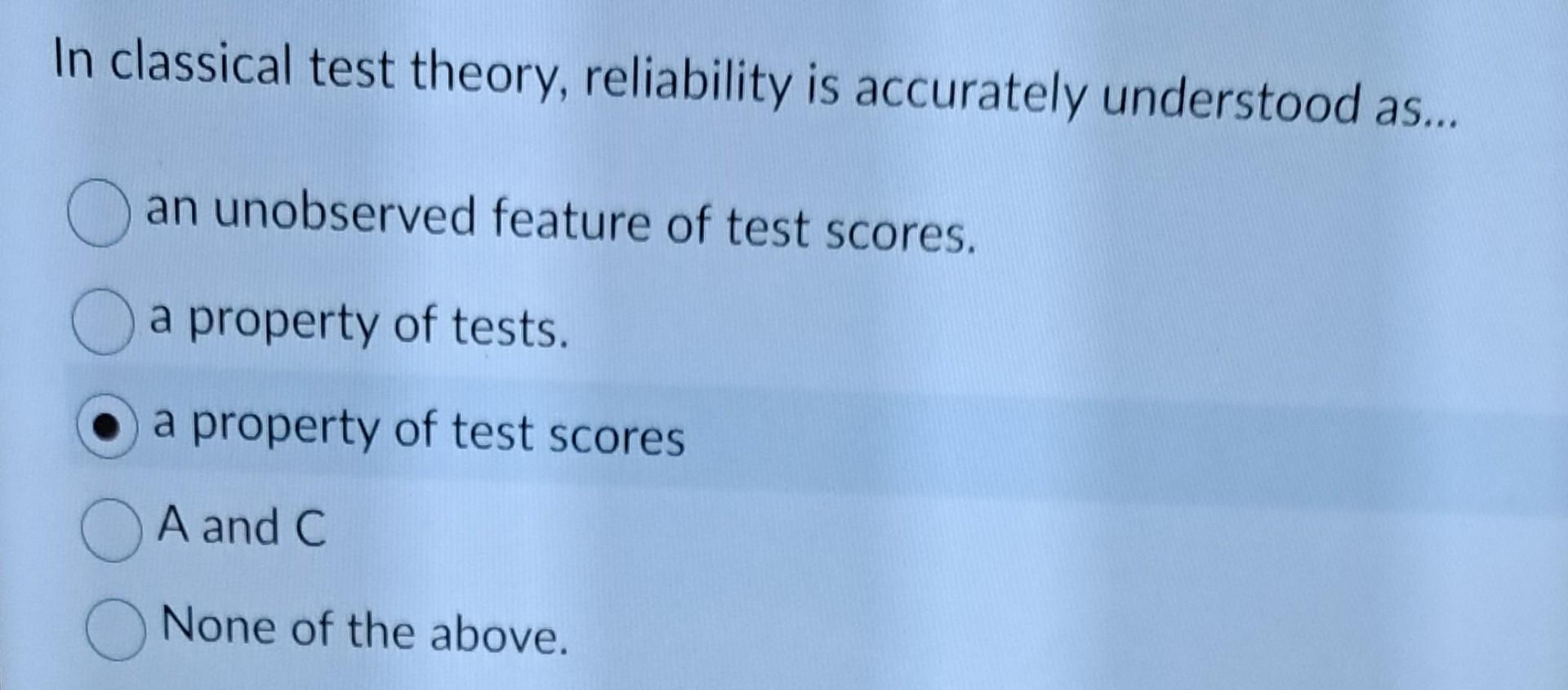 Solved In classical test theory, reliability is accurately | Chegg.com