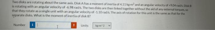 Solved Two Disks Are Rotating About The Same Axis Disk A 