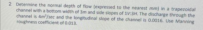 Solved 2 Determine the normal depth of flow (expressed to | Chegg.com