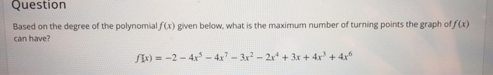 Solved Question Based on the degree of the polynomial f(x) | Chegg.com