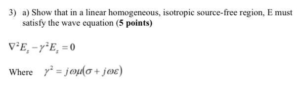 Solved 3) a) Show that in a linear homogeneous, isotropic | Chegg.com