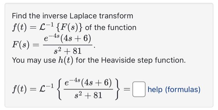 Solved Find the inverse Laplace transform f(t)=L−1{F(s)} of | Chegg.com