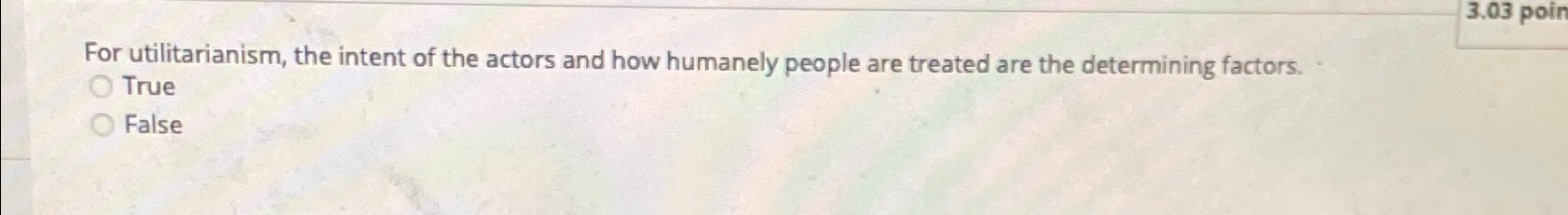 Solved For utilitarianism, the intent of the actors and how | Chegg.com