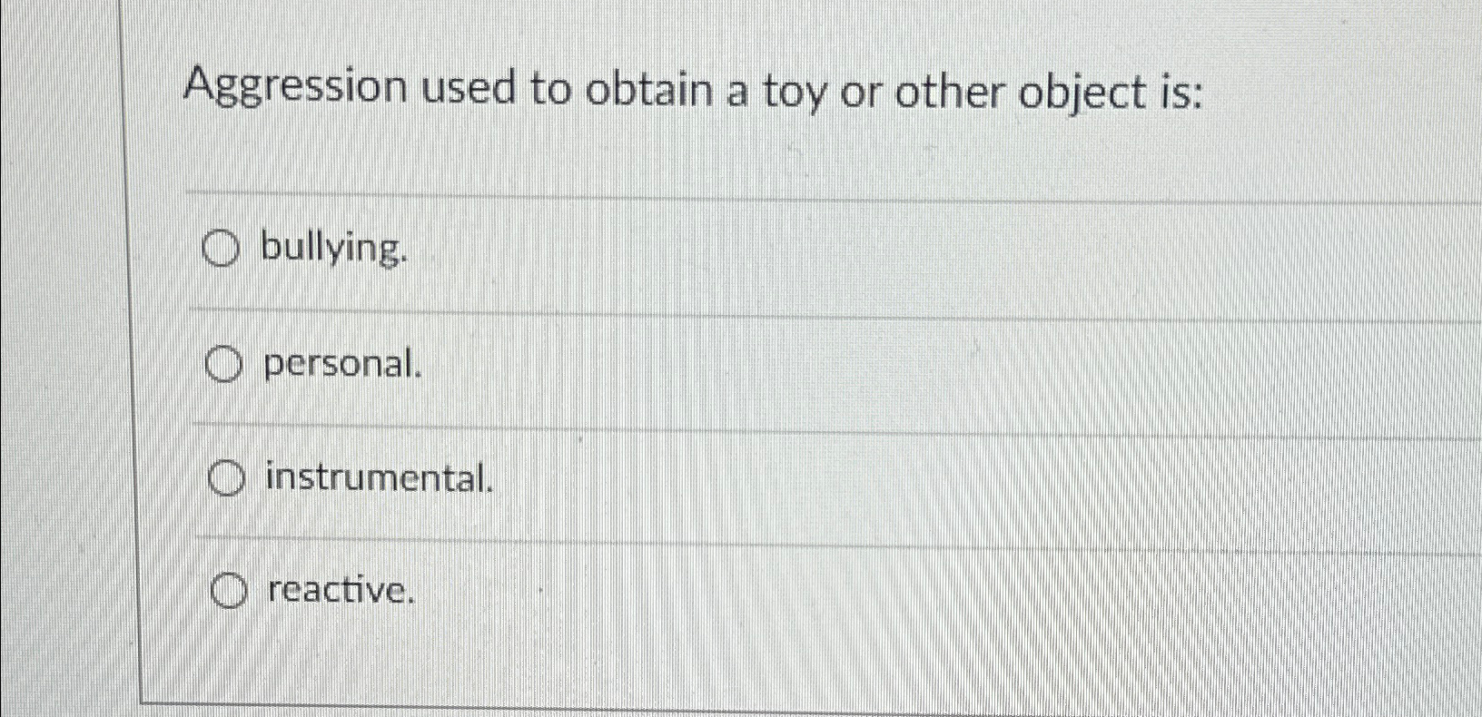 Solved Aggression used to obtain a toy or other object | Chegg.com