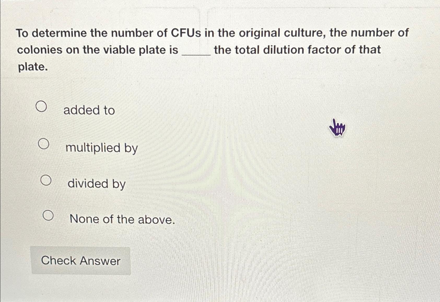 Solved To determine the number of CFUs in the original | Chegg.com