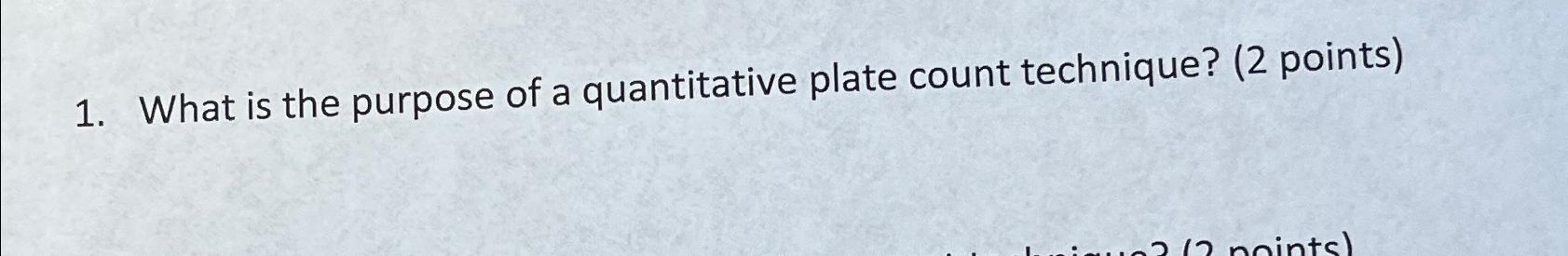 Solved What is the purpose of a quantitative plate count | Chegg.com