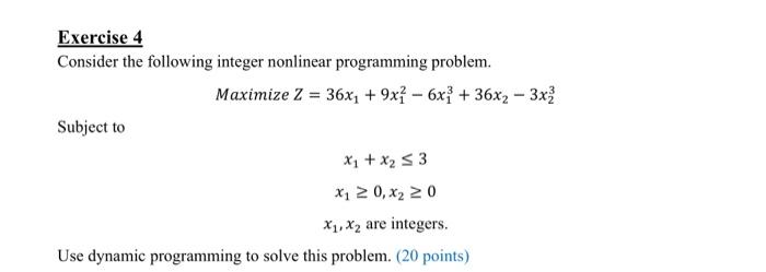 Solved Exercise 4 Consider the following integer nonlinear | Chegg.com