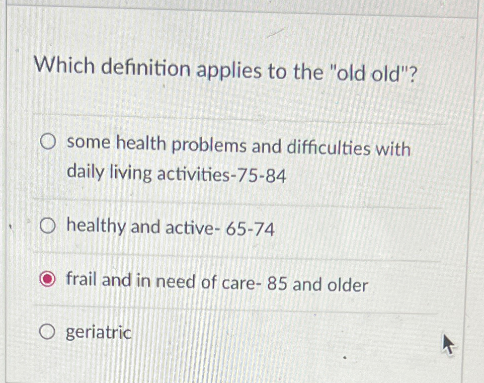 Solved Which definition applies to the "old old"?some health | Chegg.com