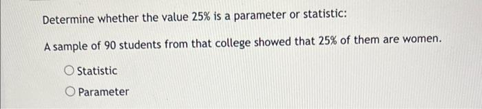 Solved Determine Whether The Value 25 Is A Parameter Or