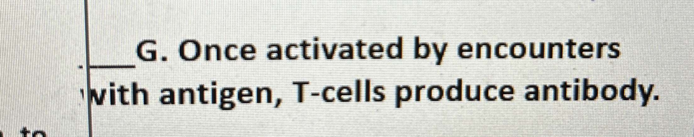 Solved G. ﻿Once activated by encounters with antigen, | Chegg.com