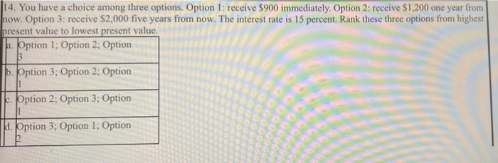 Solved 14. You have a choice among three options. Option 1: | Chegg.com