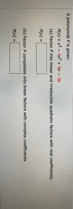 Solved A polynomial P is given. P(x) = x3 - 4x2 + 9x - 36 | Chegg.com