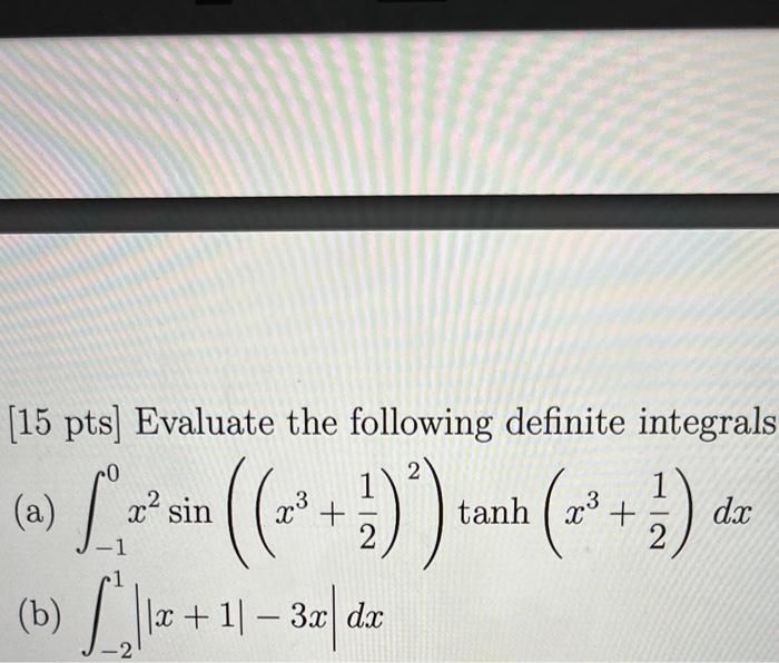 Solved [15 pts] Evaluate the following definite integrals | Chegg.com