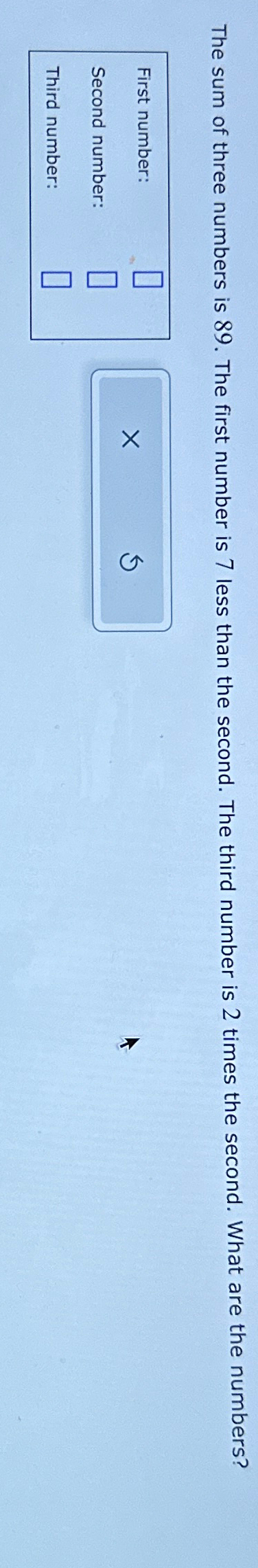 Solved The sum of three numbers is 89 . ﻿The first number is | Chegg.com