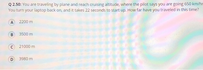 Solved Q 2.50: You are traveling by plane and reach cruising | Chegg.com