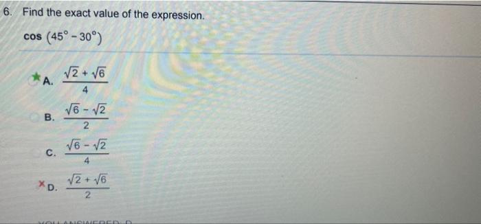 Solved 6. Find the exact value of the expression. cos (45° - | Chegg.com